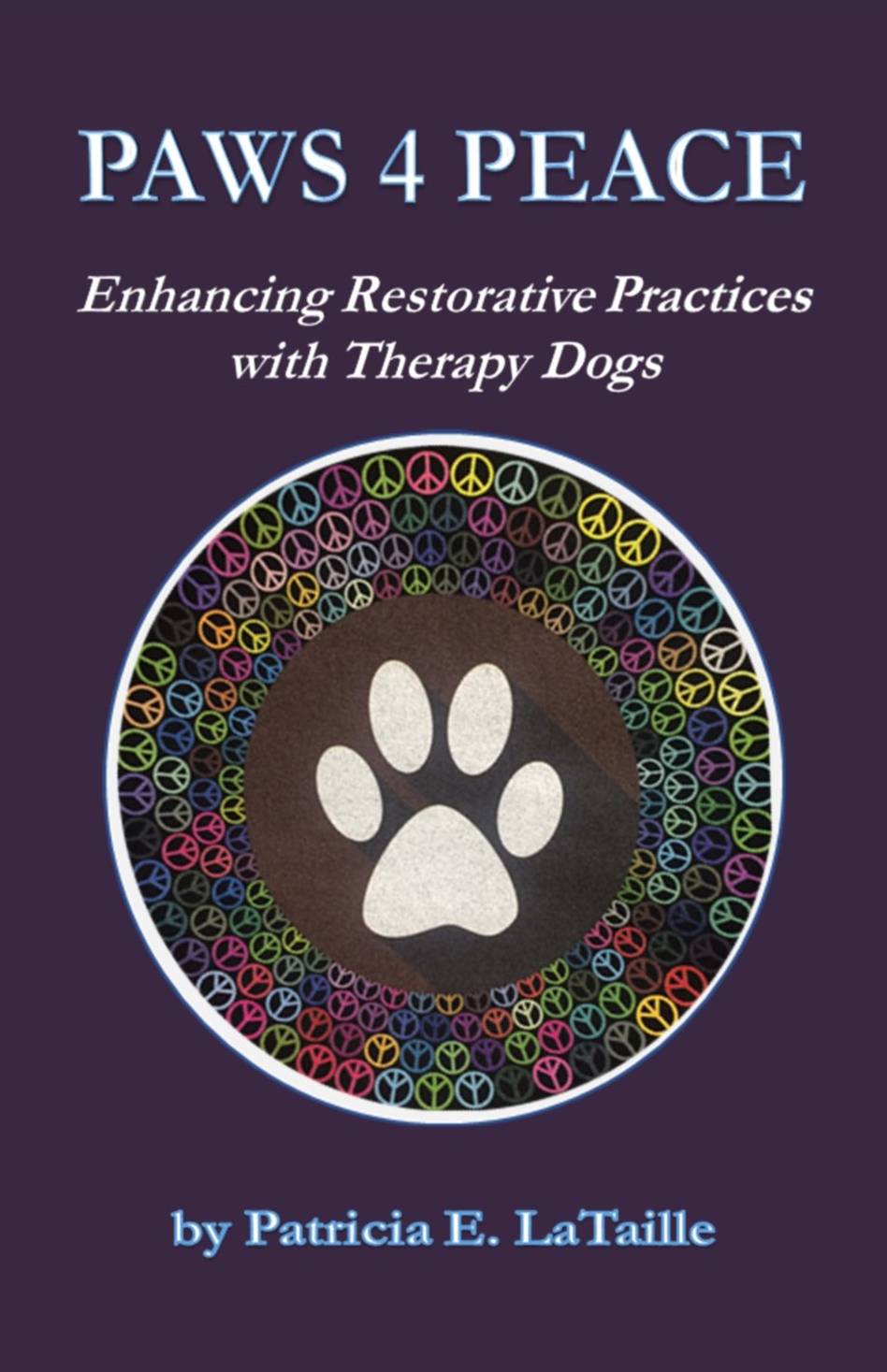 Paws 4 Peace - Enhancing Restorative Practices with Therapy Dogs